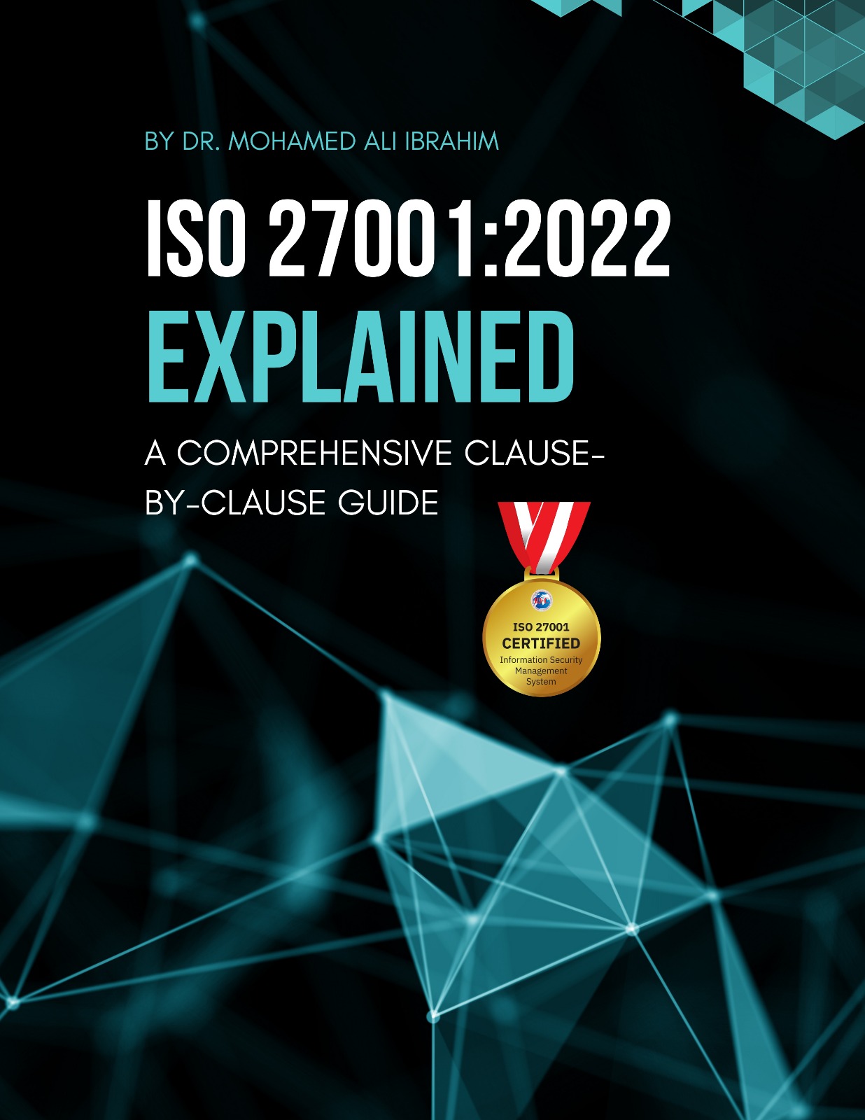 ISO 27001:2022 EXPLAINED A COMPREHENSIVE CLAUSE-BY-CLAUSE GUIDE ...